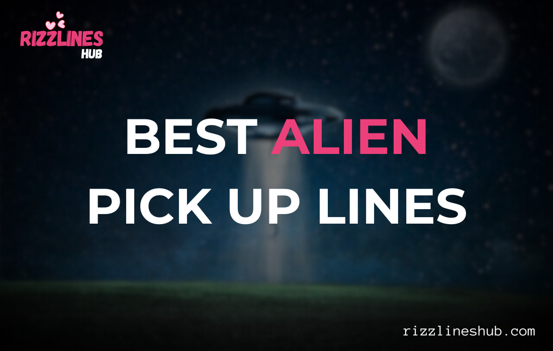 80+ Best Alien Pick Up Lines - Rizz Lines Hub