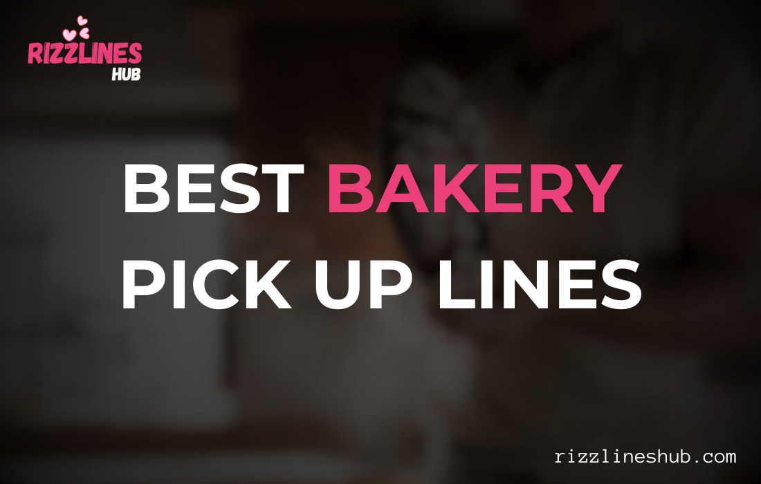 80+ Best Bakery Pick Up Lines - Rizz Lines Hub