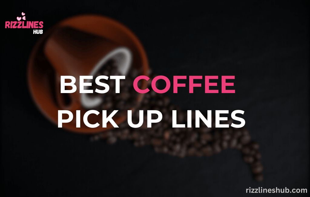 90+ Coffee Pick Up Lines to Perk Up Your Love Life - Rizz Lines Hub