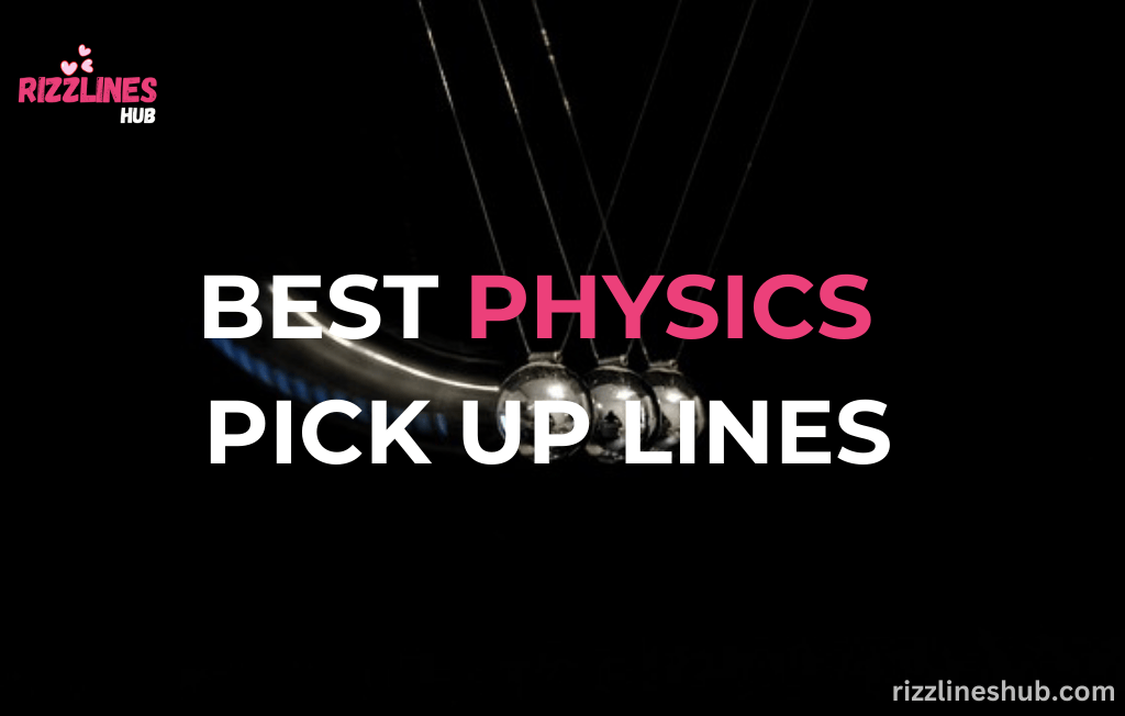 53 Physics Pick Up Lines to Capture Their Heart - Rizz Lines Hub