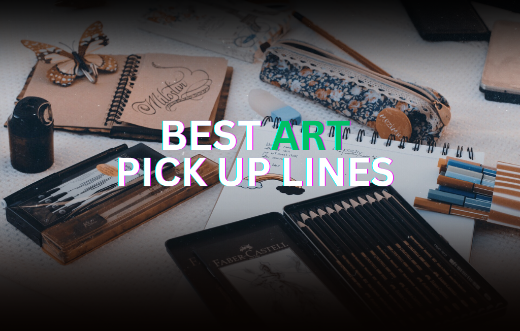 75+ Creative Art Pick Up Lines for True Artists - Rizz Lines Hub